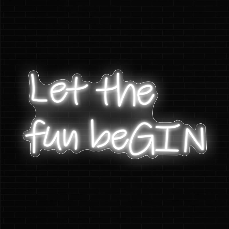 Let The Fun beGIN Neon Sign For Bars